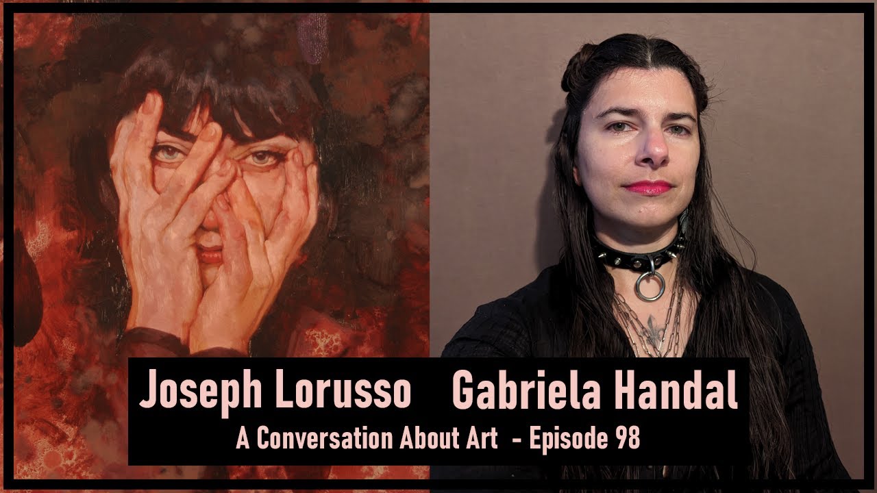 A Conversation About Art with Joseph Lorusso - Episode 98 | Gabriela ...