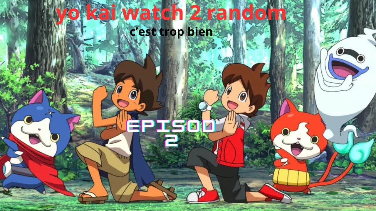 Yo kai Watch random ep2 (parti 1/?) - YouTube