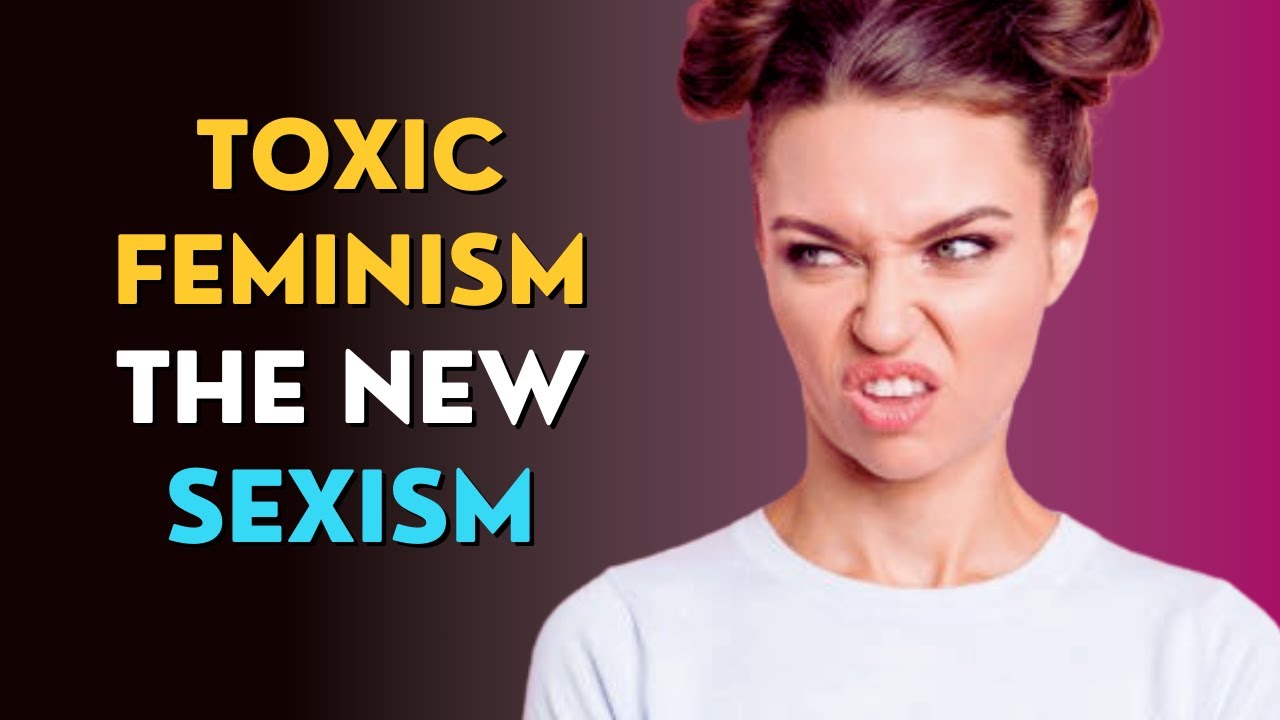 Women Doomed - 😨 Could Toxic Feminism be the New Sexism? 😳 - YouTube