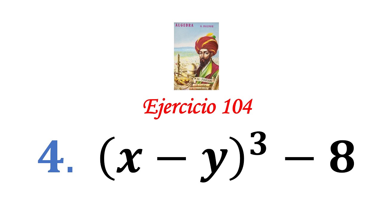 Algebra de Baldor: Ejercicio 104 - Problema 4: (x-y)^3-8 - YouTube