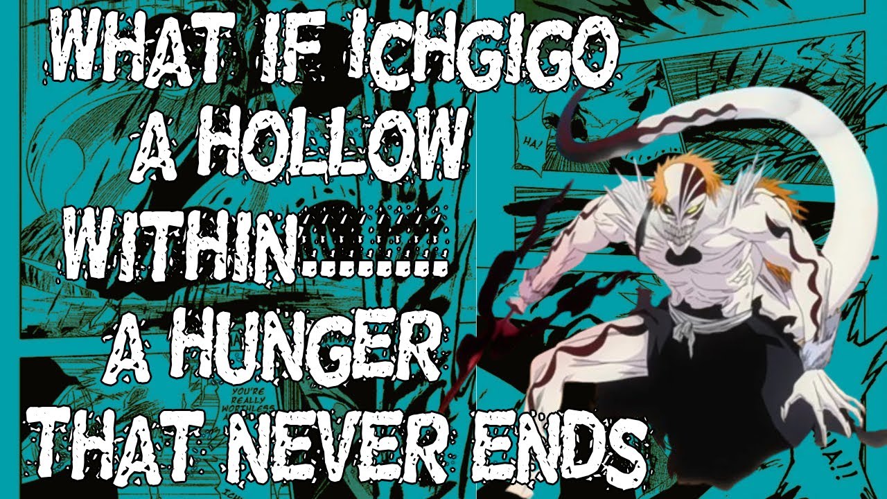 What if Ichigo a hollow within.... a hunger that never ends Part 6 ...