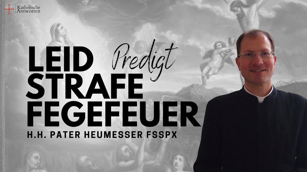 Leid, Sündenstrafe & Das Fegefeuer - Pater Heumesser FSSPX - YouTube