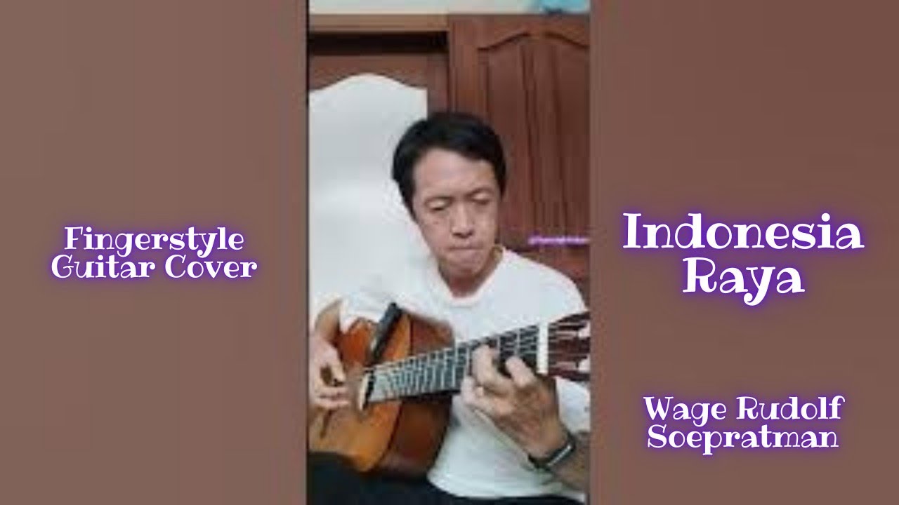 Indonesia Raya - Wage Rudolf Soepratman | Fingerstyle Guitar Cover ...
