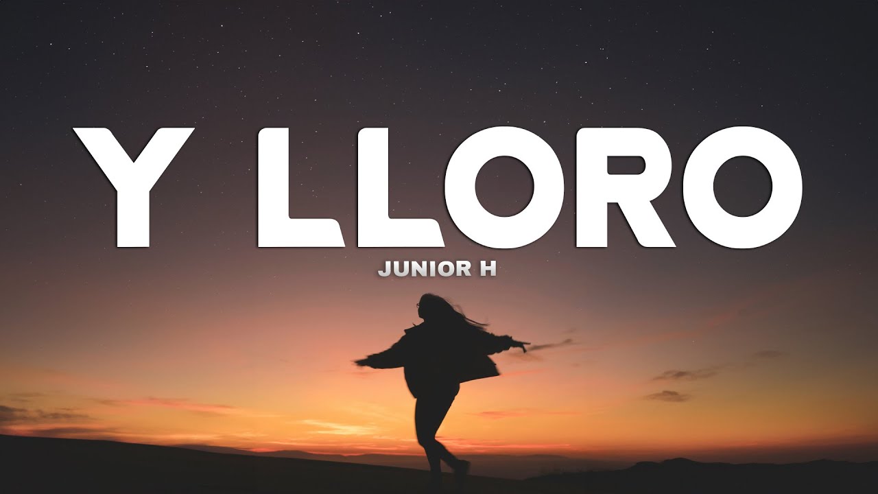 Junior H - Y LLORO (Letra\Lyrics) - YouTube