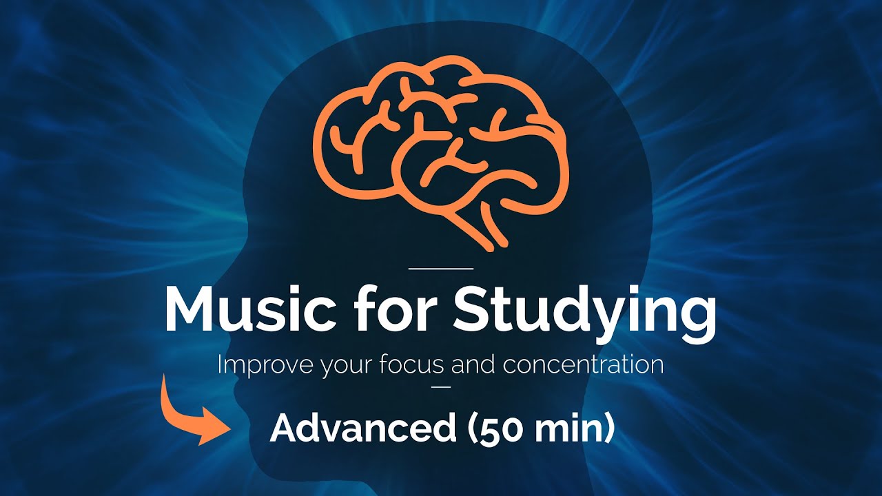 Music for Studying - Advanced (50 min) - Improve Your Focus and ...