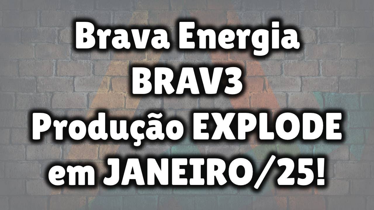 Brava Energia - BRAV3 - Produção EXPLODE em JANEIRO/25 - YouTube