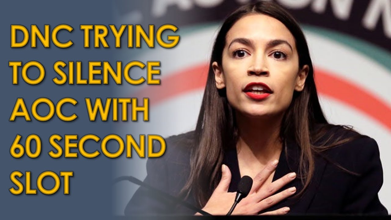 DNC trying to SILENCE AOC with 60 second speaking slot at Democratic ...