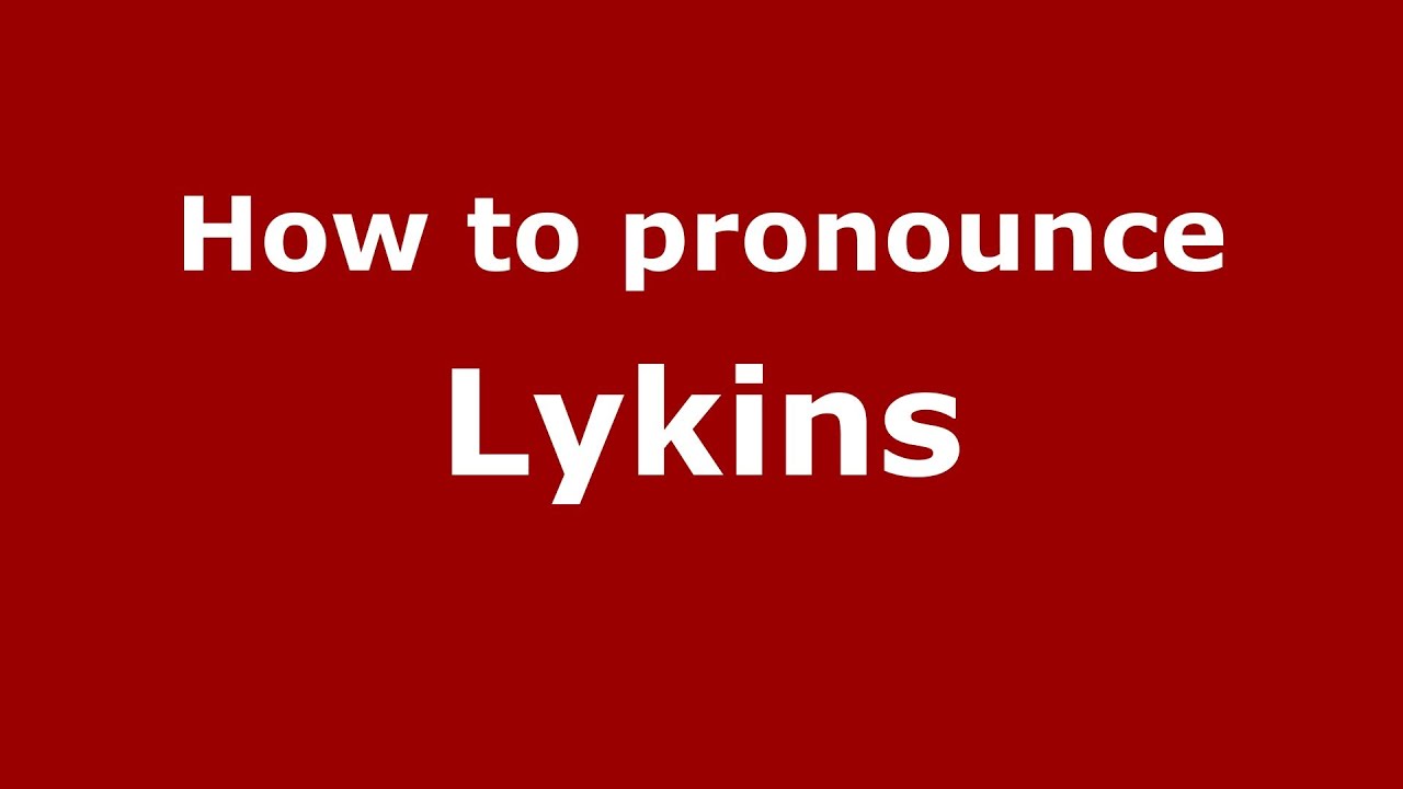How to Pronounce Lykins - PronounceNames.com - YouTube