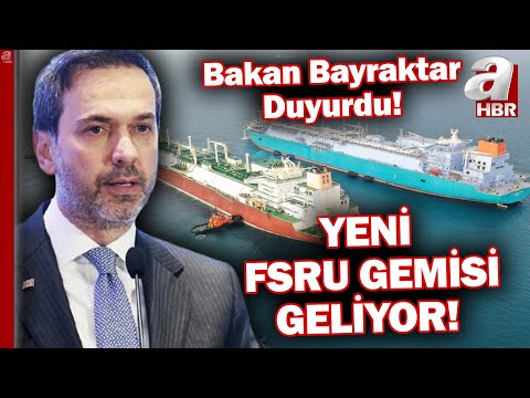 Bakan Bayraktar açıkladı: Yeni FSRU gemisi geliyor!17 ilin doğalgaz ihtiyacı karşılanacak!