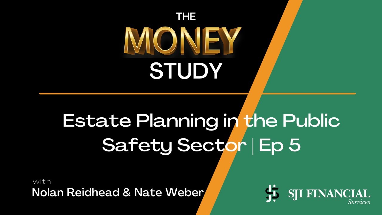 Episode 5: Estate Planning in the Public Safety Sector — With Nolan ...