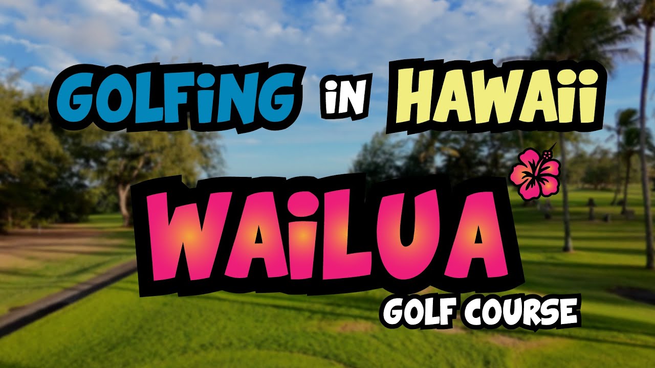 GOLFING IN HAWAII - WAILUA GOLF COURSE - YouTube