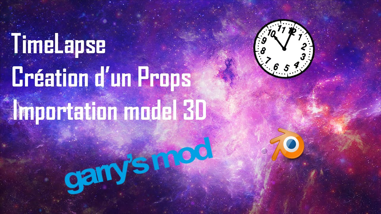 [FR-GMOD] TimeLapse - Tutoriel Création Props - YouTube
