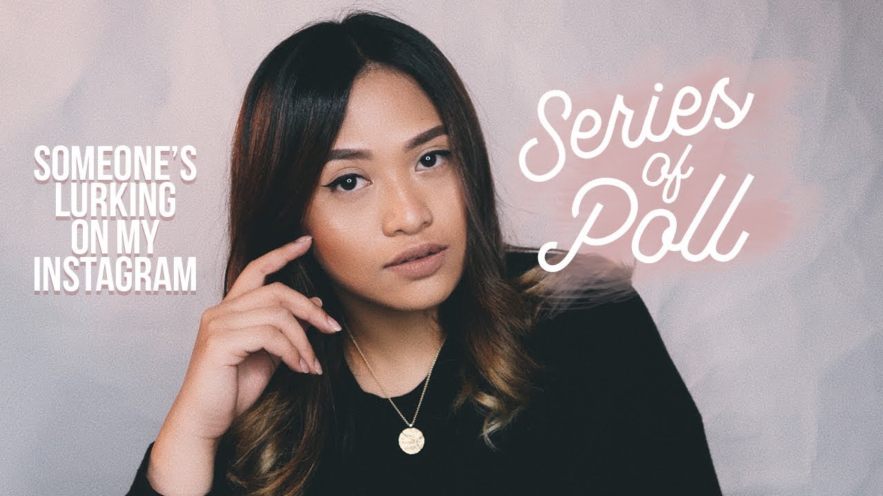 SOMEONE’S LURKING ON MY INSTAGRAM : SERIES OF POLL | Marj Reyes - YouTube