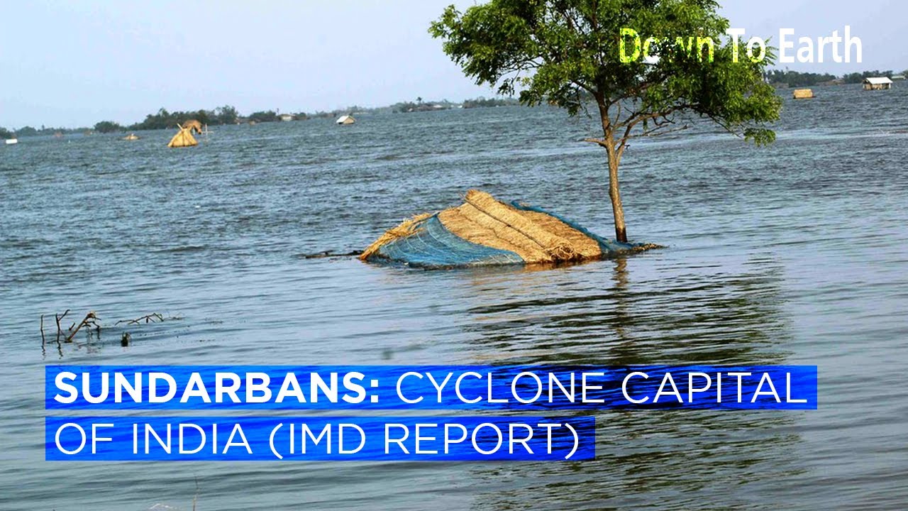 Sundarbans is cyclone capital of India: IMD report - YouTube