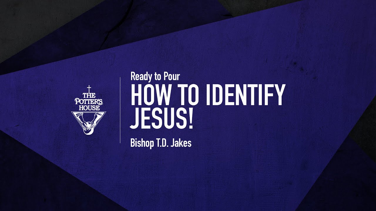 How To Identify Jesus - Bishop T.D. Jakes - YouTube