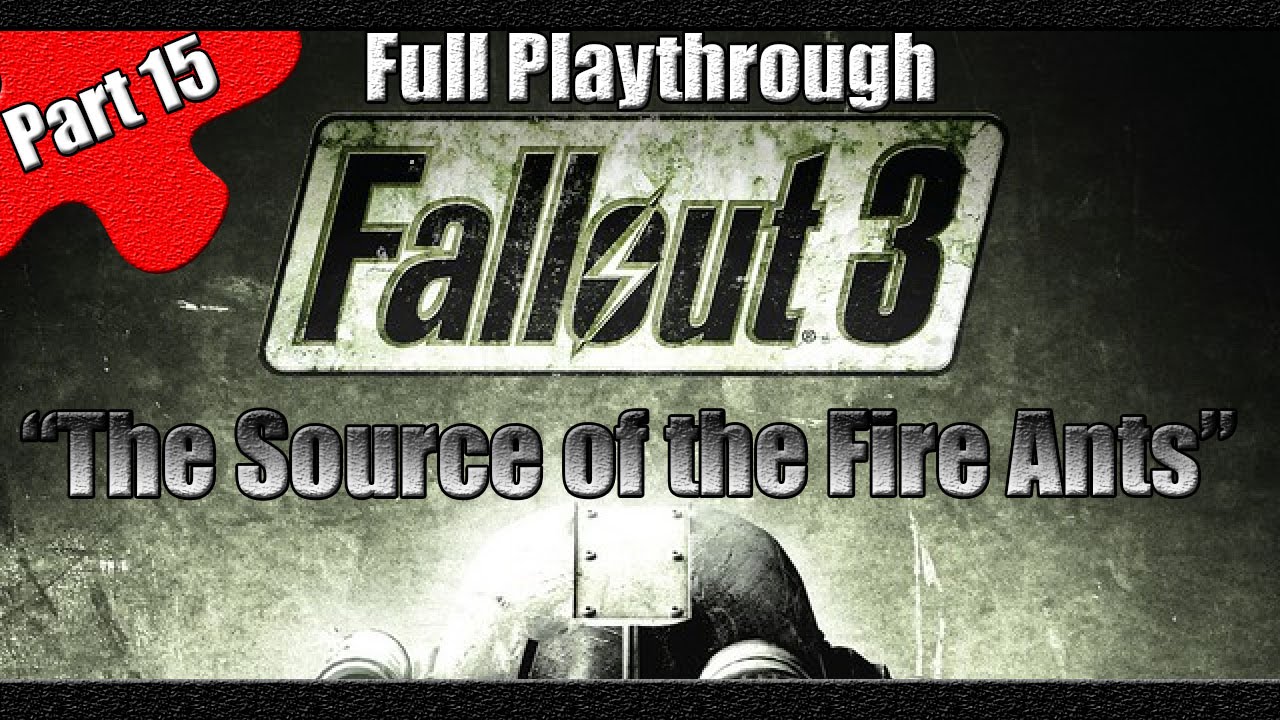 Fallout 3 | Full Lets Play | Part 15 | The Source of the Fire Ants ...
