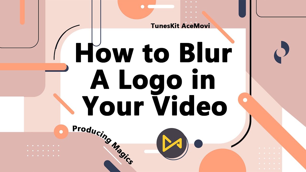 How to Blur A Logo in Your Video in TunesKit AceMovi Video Editor ...