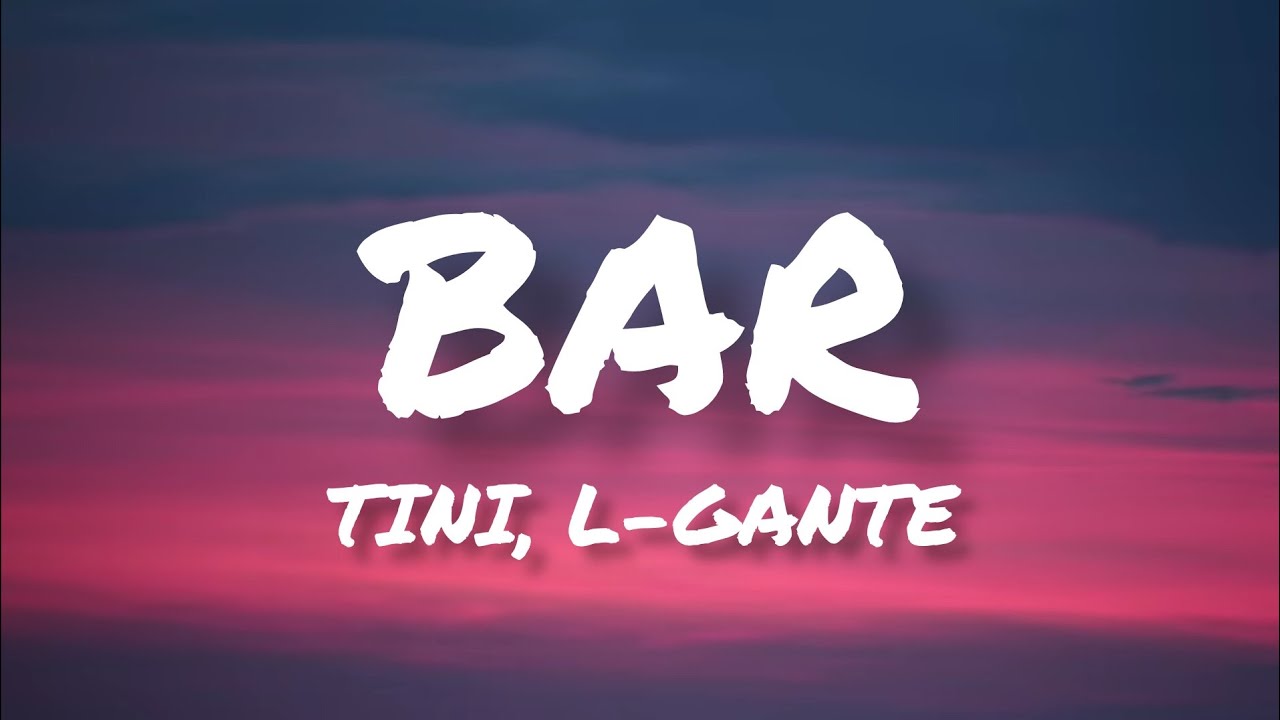 TINI, L-Gante - Bar (Letra/Lyrics) - YouTube