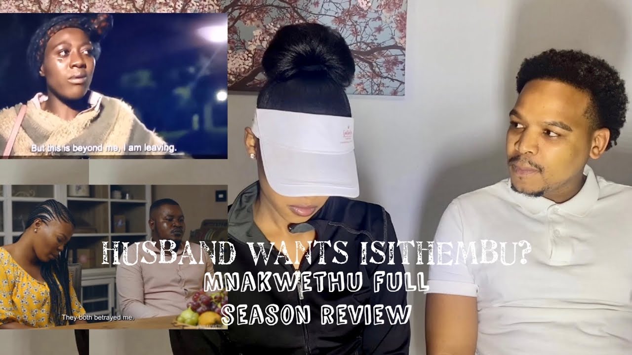 HUSBAND WANTS ISITHEMBU? | MNAKWETHU FULL SEASON REVIEW | SOUTH AFRICAN ...