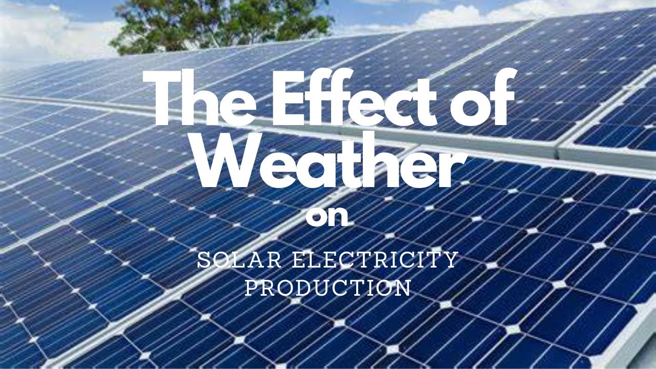 CYSF; The Effect of Weather on Solar Electricity Generation - YouTube