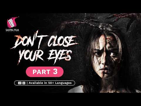 Don't Close Your Eyes | ហាមបិទភ្នែក [ Feature Film - Horror ] Part3