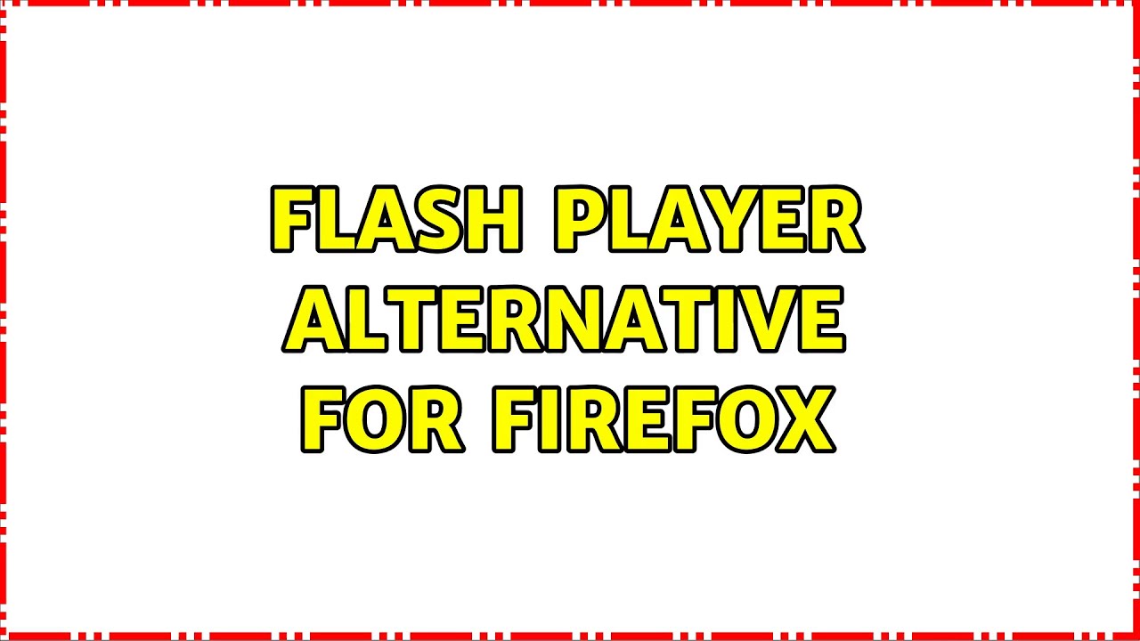 Flash player alternative for firefox - YouTube