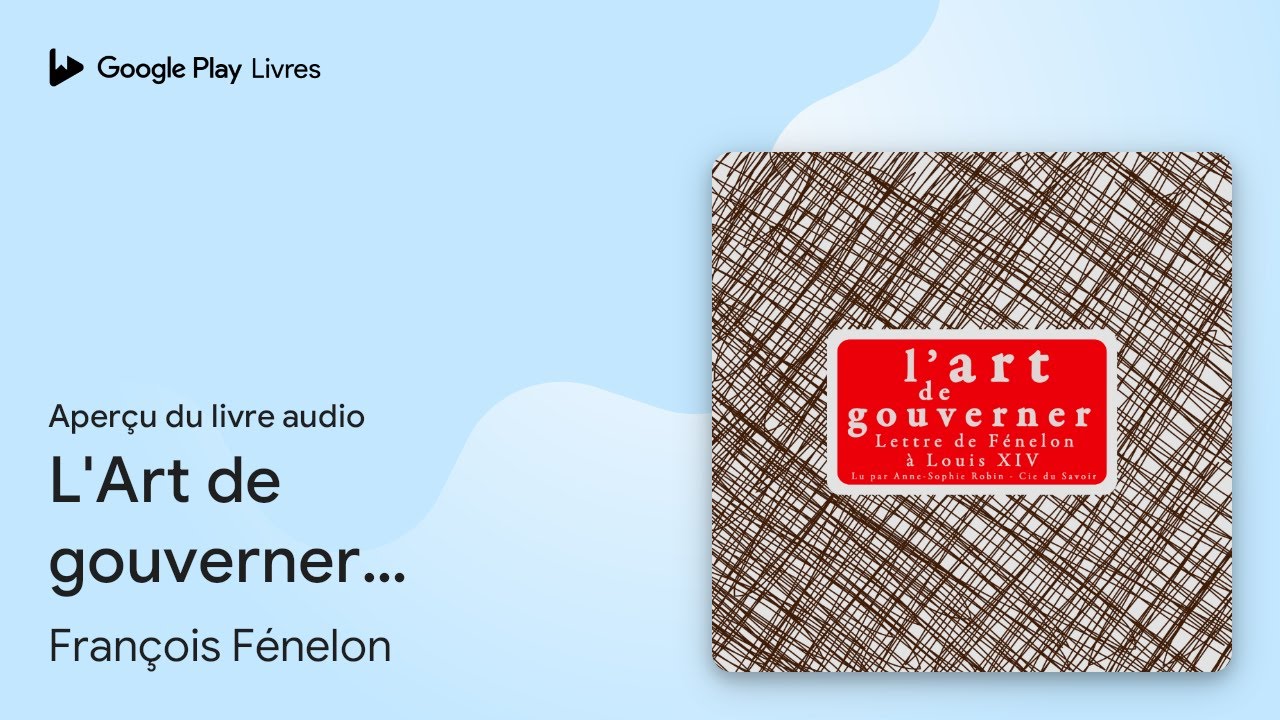 L'Art de gouverner : lettres de Fénélon à Louis… de François Fénelon ...
