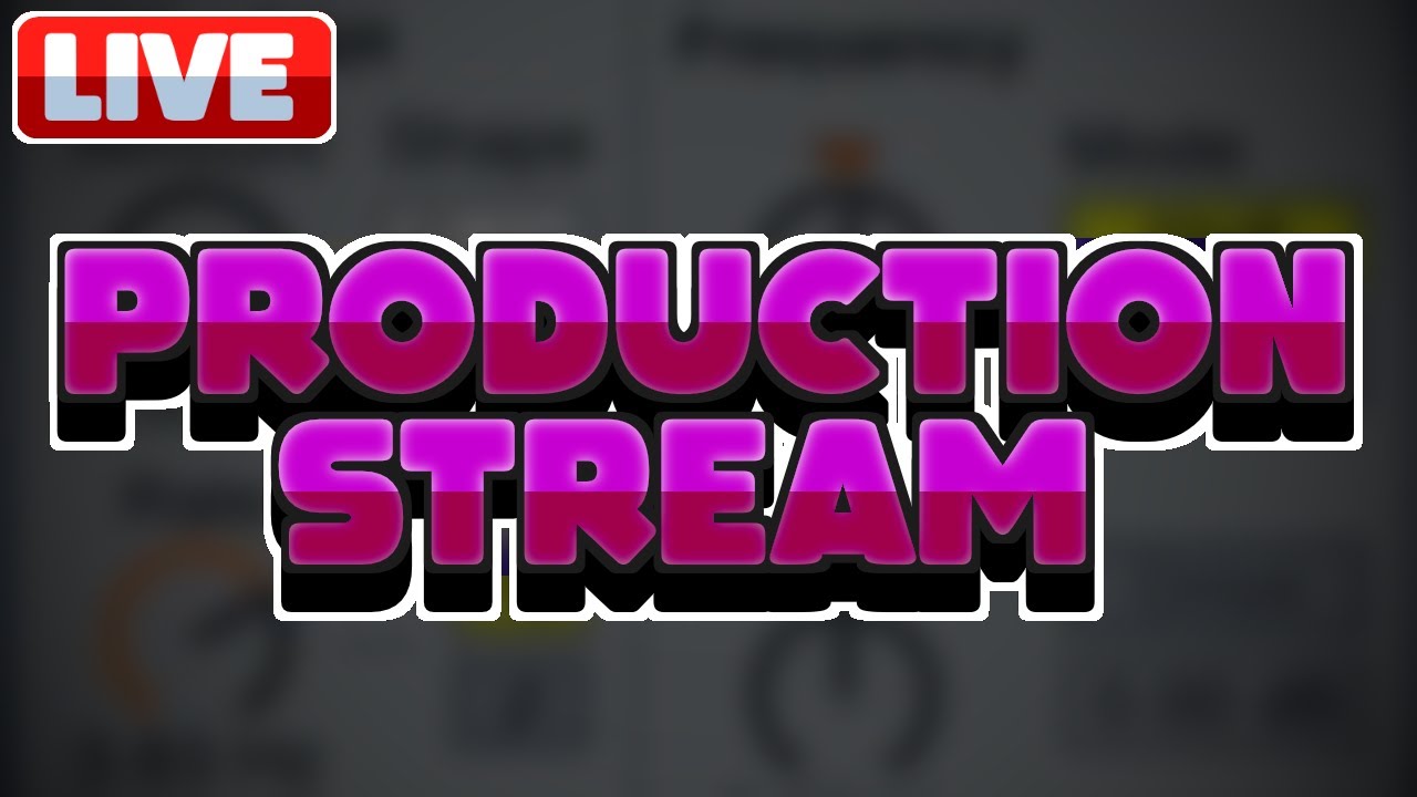 [LIVE] PRODUCTION STREAM - YouTube