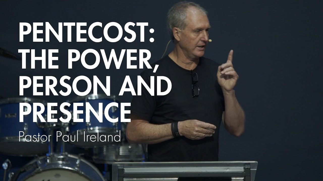 Pentecost: The Power, Person and Presence | Pastor Paul Ireland | Bridg ...