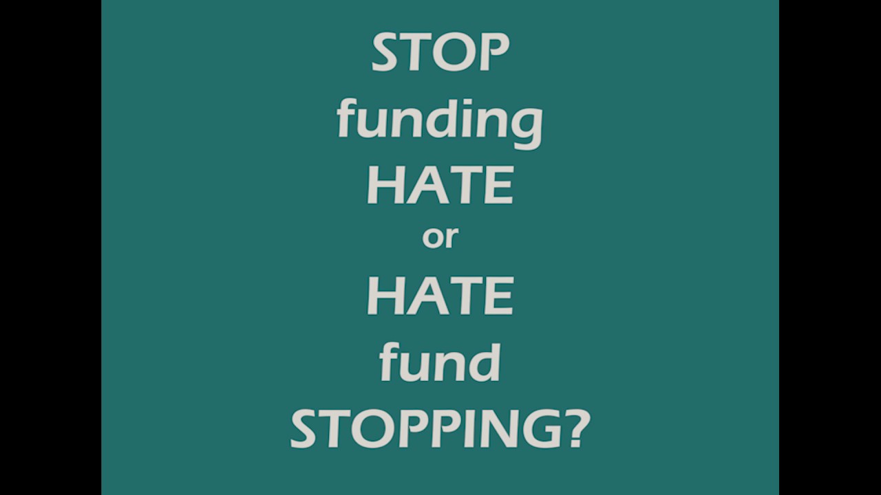 Stop Funding Hate or Hate Fund Stopping? - YouTube