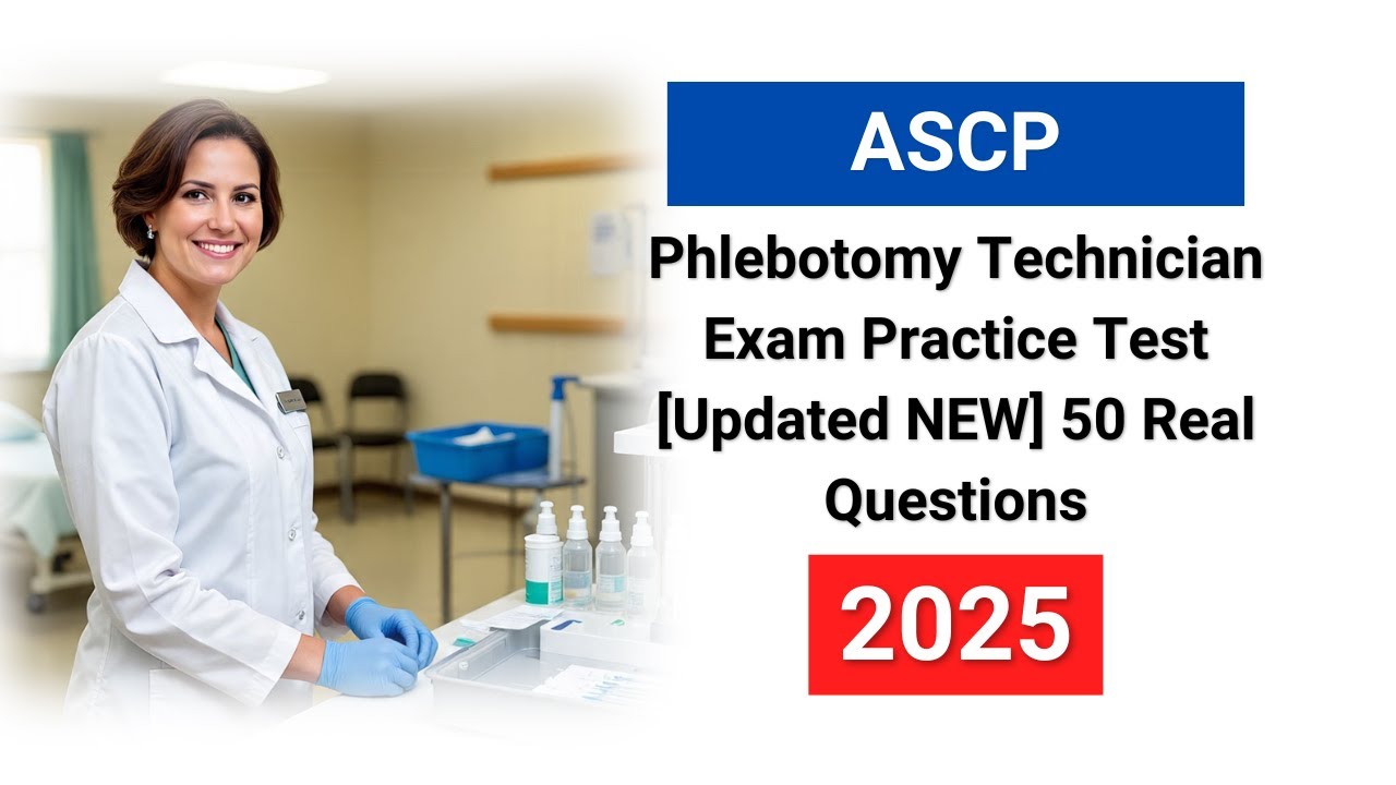 ASCP Phlebotomy Technician Exam 2025 | Practice Test [NEW] 50 Questions ...