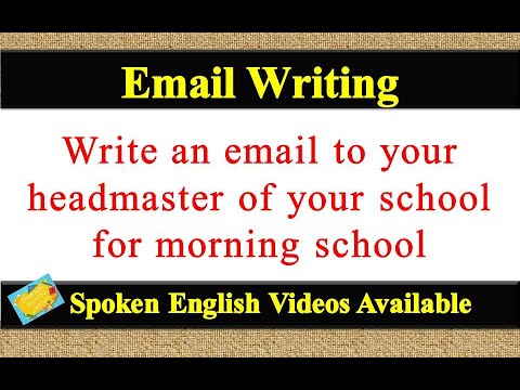 Write an email to your headmaster of your school for morning school in ...