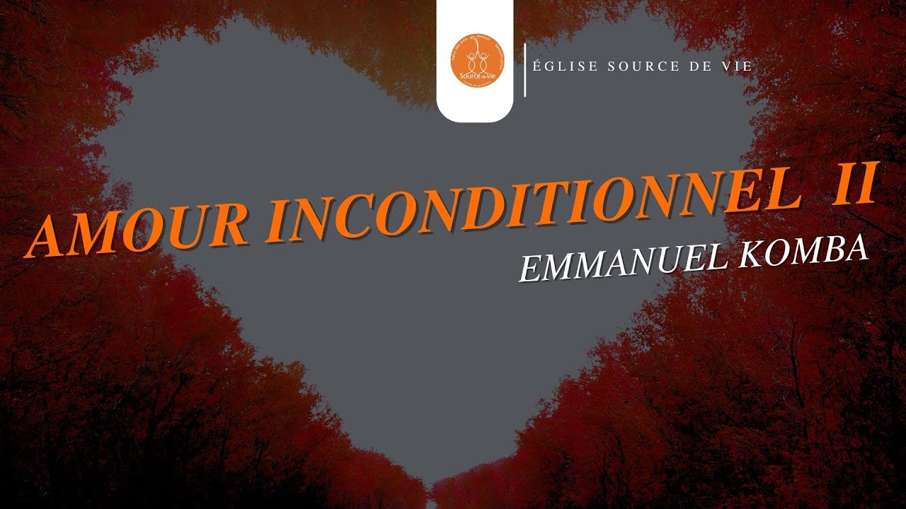 l'AMOUR INCONDITIONNEL II - EMMANUEL KOMBA - YouTube