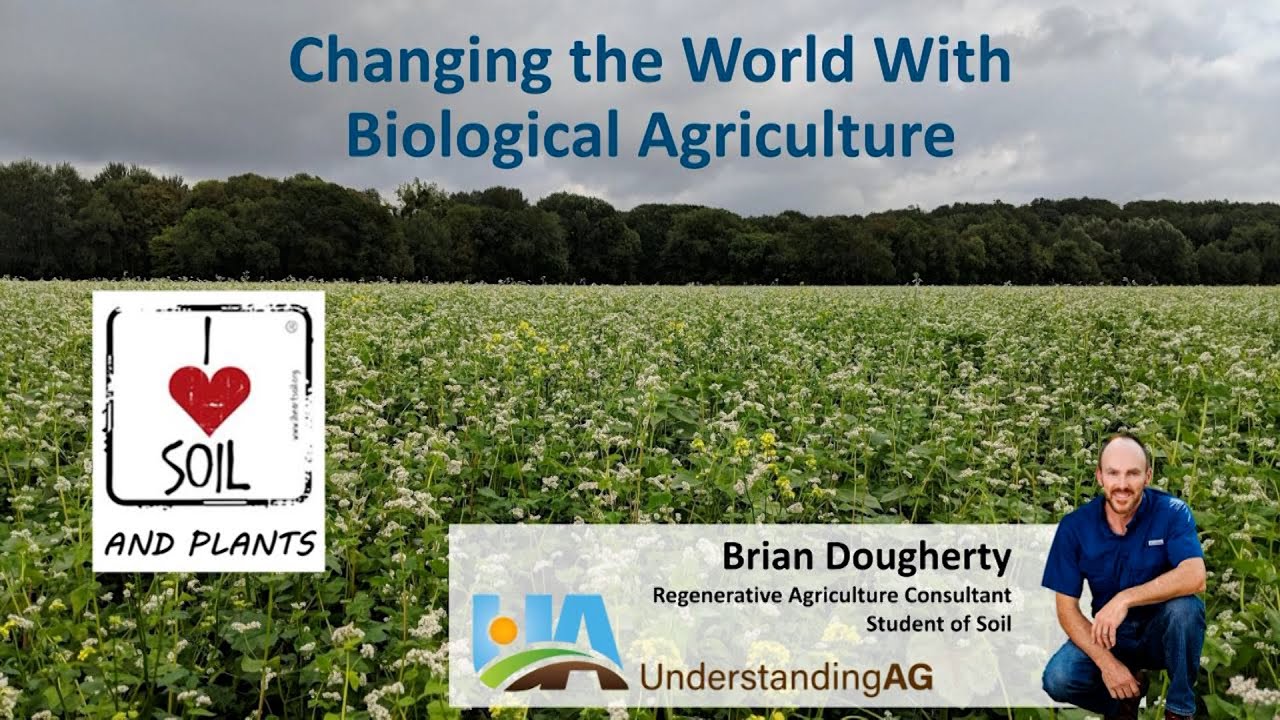 Changing the World with Biological Agriculture - A talk by Brian Dougherty - YouTube