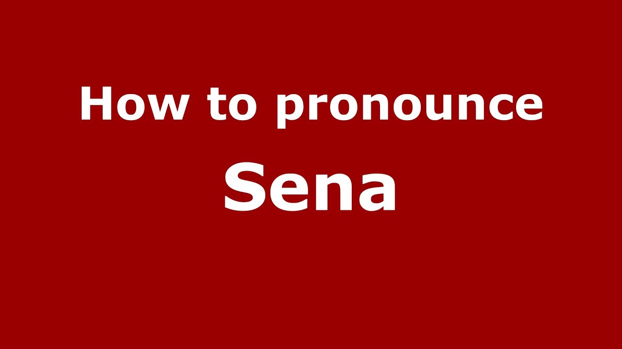 How to Pronounce Sena - PronounceNames.com - YouTube