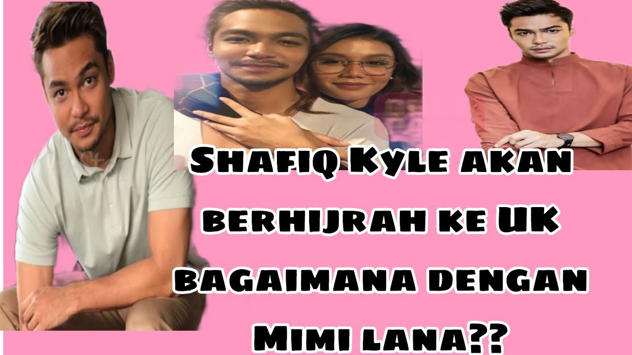 Shafiq Kyle akan meninggalkan Malaysia ini pula kata Mimi Lana 😱 - YouTube