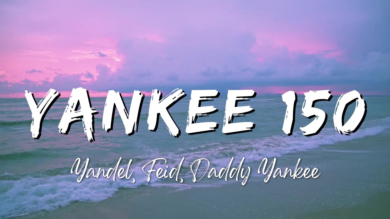 Yandel, Feid, Daddy Yankee - Yankee 150 (Lyrics/Letra) - YouTube