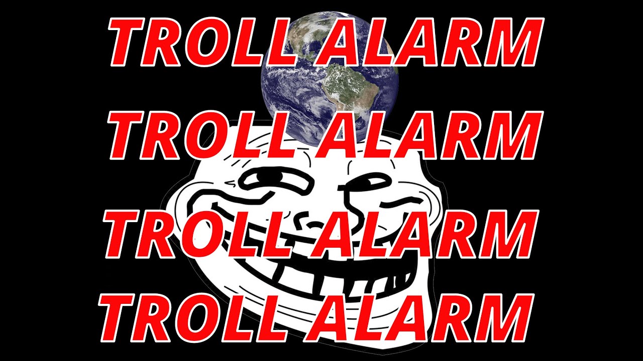 Troll Alarm!!! - YouTube