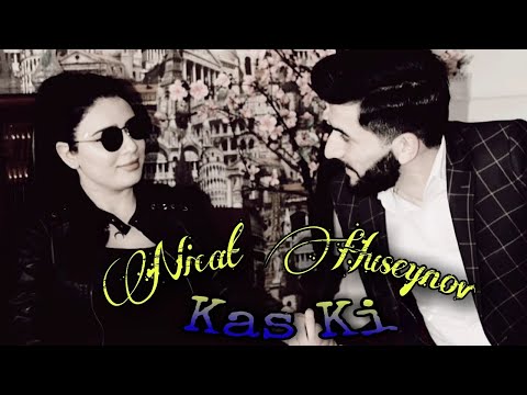 Nicat Huseynov-Kas Ki (2021 Yeni)