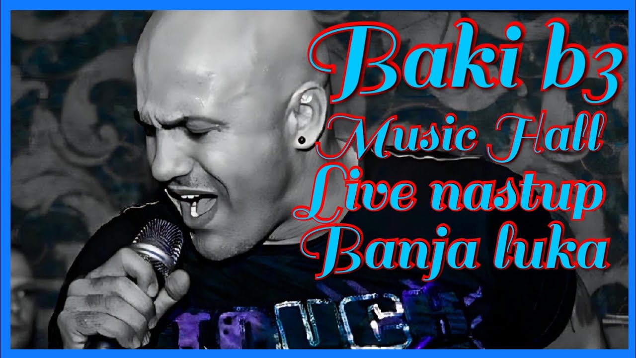 BAKI B3 - 5 MINUTA [ BANJA LUKA MUSIC HALL LIVE..] - YouTube