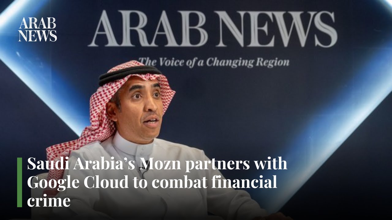 Saudi Arabia’s Mozn partners with Google Cloud to combat financial ...