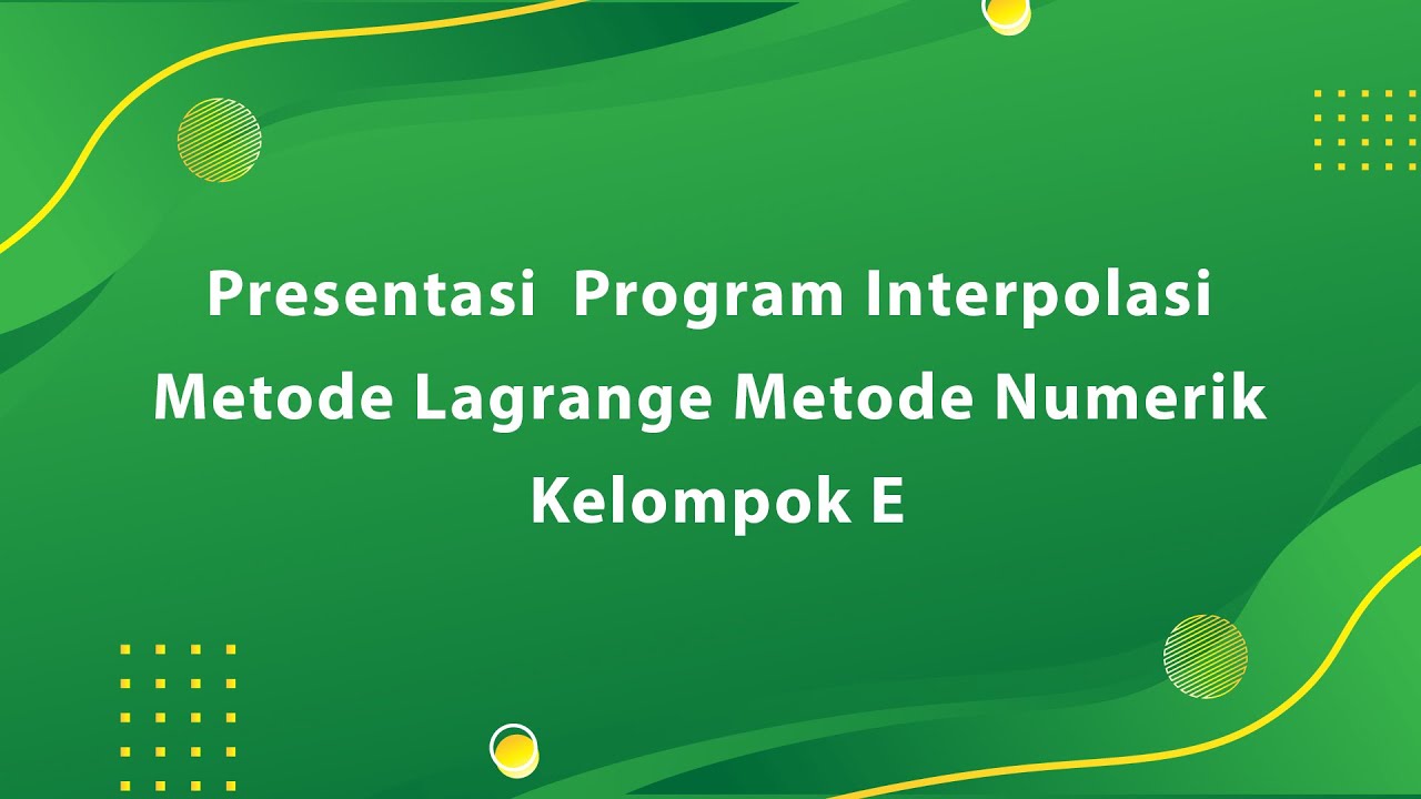 Presentasi Program Interpolasi Metode Lagrange Metode Numerik || Kelompok E - YouTube
