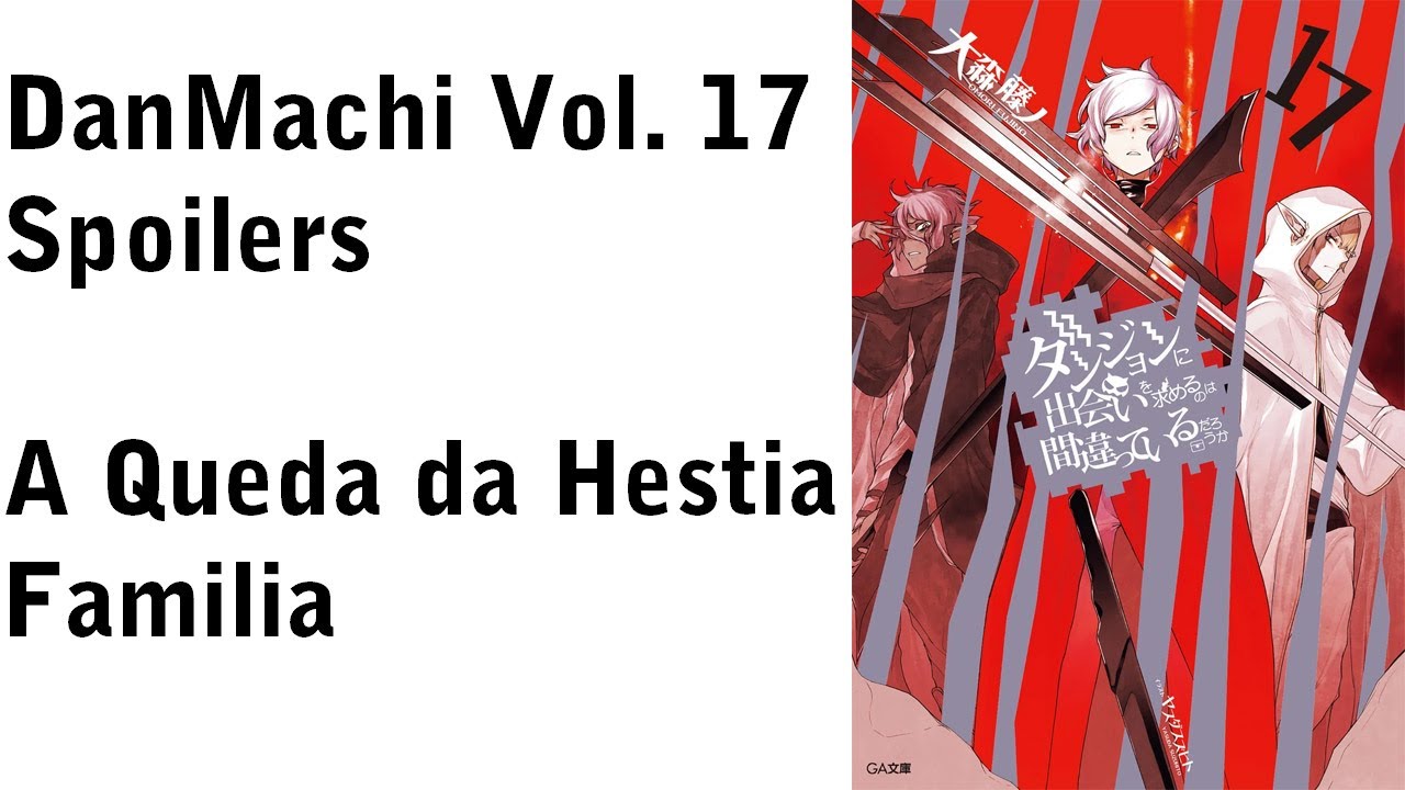 DanMachi Vol. 17 - Resumo da Light Novel - Parte 1 - YouTube