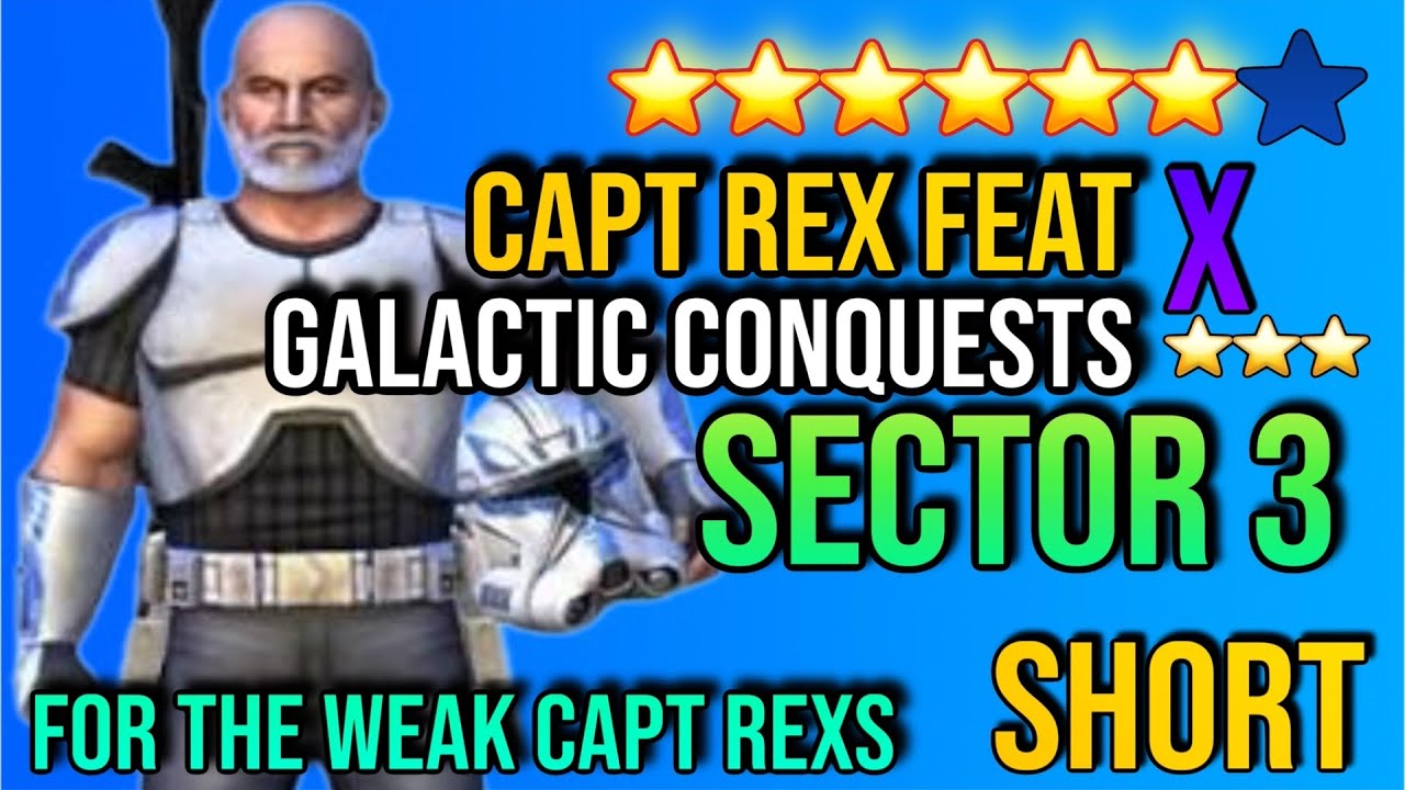 [SECTOR 3] GALACTIC CONQUESTS CAPT REX FEAT w/ A WEAK REX - SWGOH ...