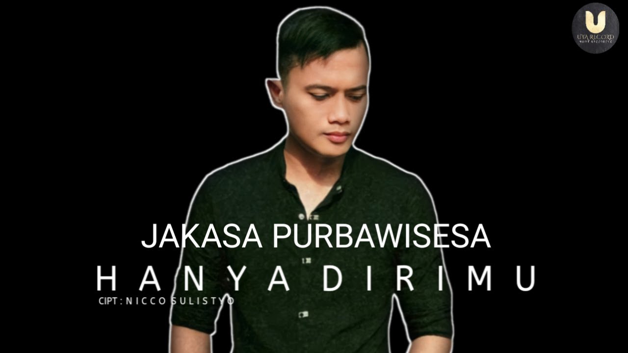 JAKASA PURBAWISESA - HANYA DIRIMU (OFFICIAL MUSIC) - YouTube