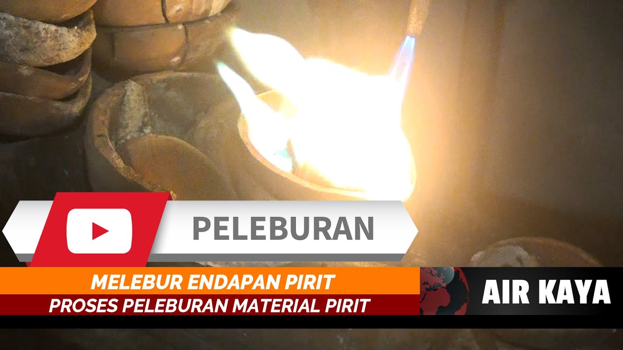 Cara PELEBURAN material PIRIT - YouTube