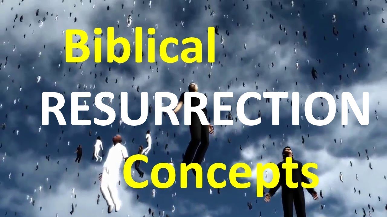 Biblical RESURRECTION Concepts (Daniel 12:2...Resurrection AT THAT TIME ...