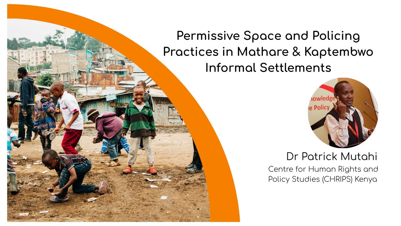 Permissive Space and Policing Practices in Mathare and Kaptembwo ...