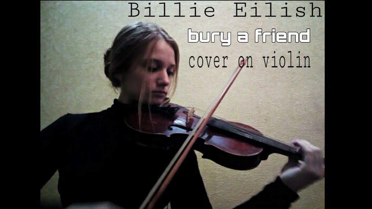 Billie Eilish - bury a friend | cover on violin - YouTube