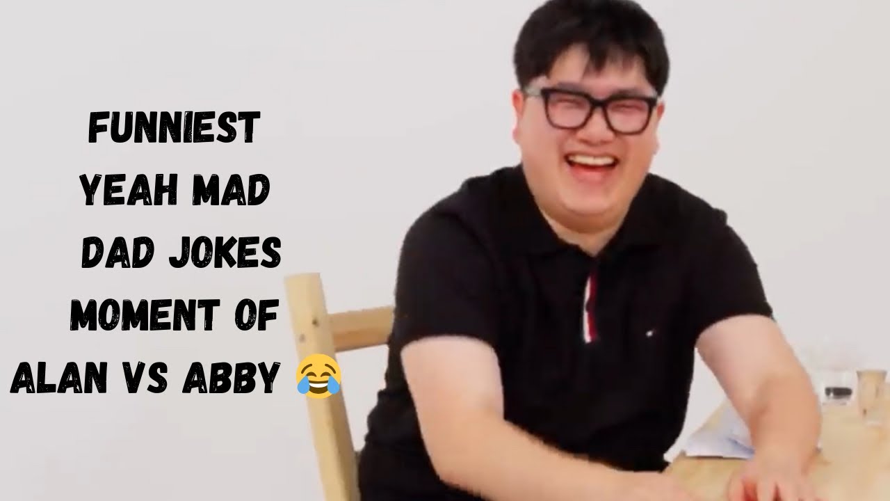 Funniest Yeah Mad Dad Jokes moment from ALAN vs ABBY 😂 - YouTube